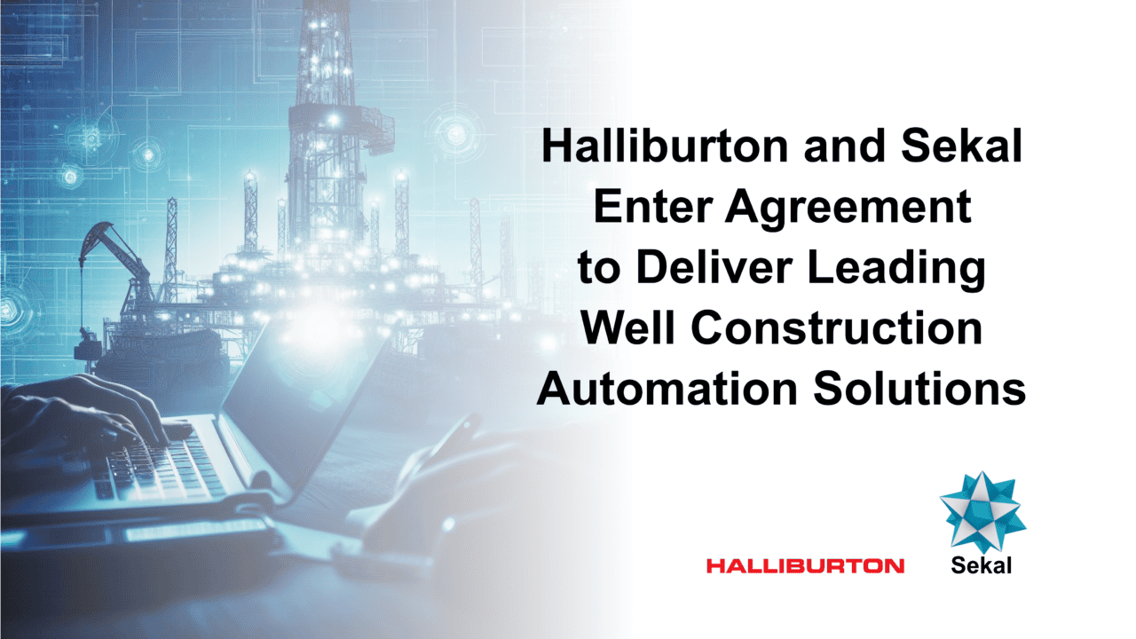 HALLIBURTON AND SEKAL ENTER AGREEMENT TO DELIVER LEADING WELL ...